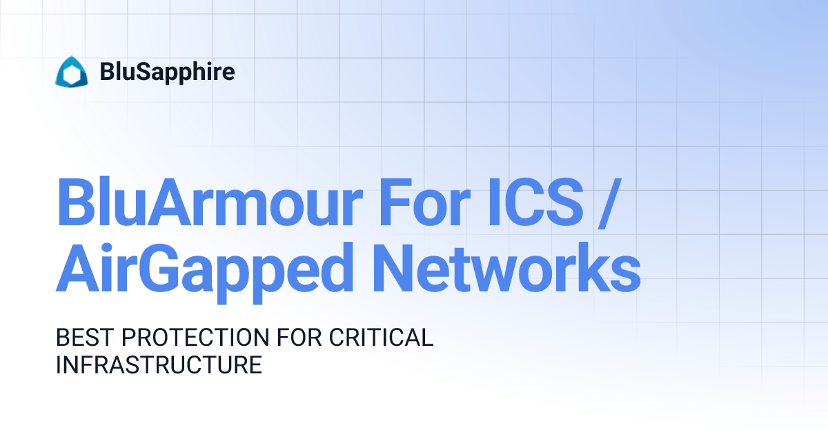 BluArmour For ICS / AirGapped Networks | BluSapphire