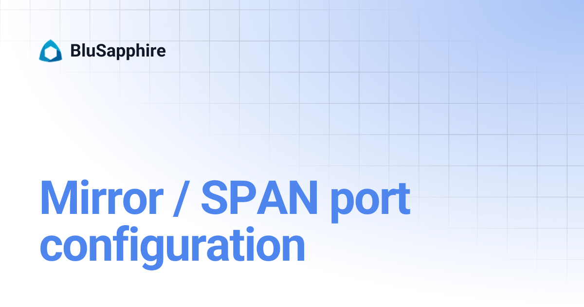 Mirror / SPAN port configuration | BluSapphire