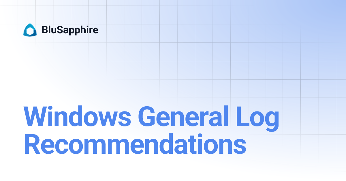 Windows General Log Recommendations | BluSapphire