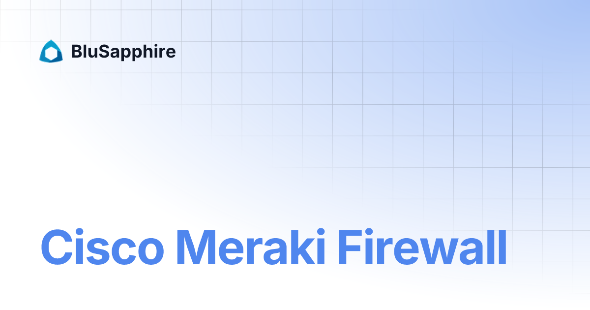 Cisco Meraki Firewall | BluSapphire