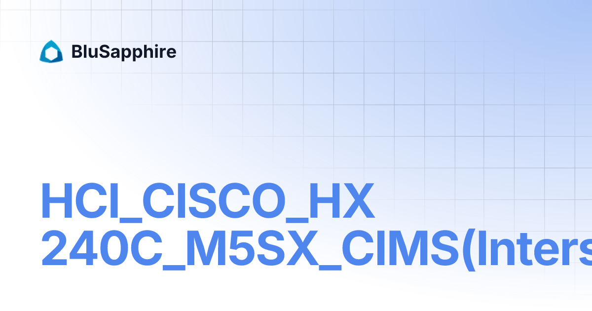 HCI_CISCO_HX 240C_M5SX_CIMS(Intersight) | BluSapphire
