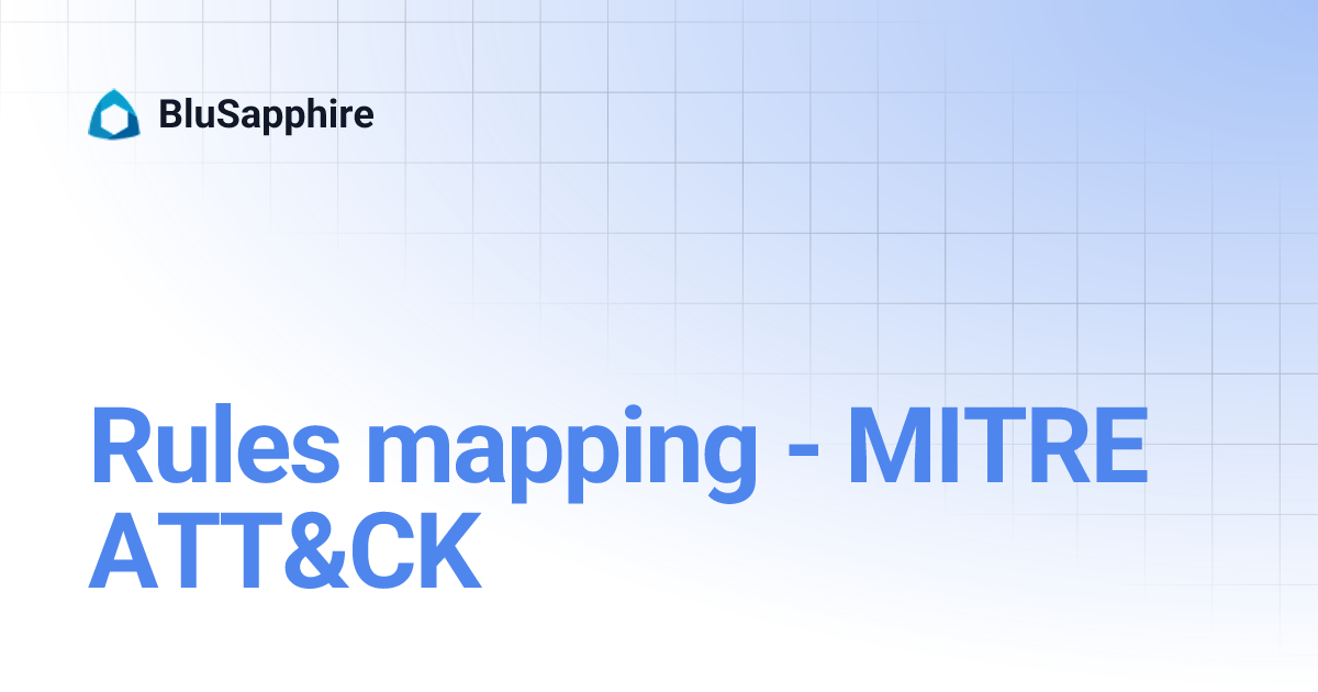 Rules mapping - MITRE ATT&CK | BluSapphire