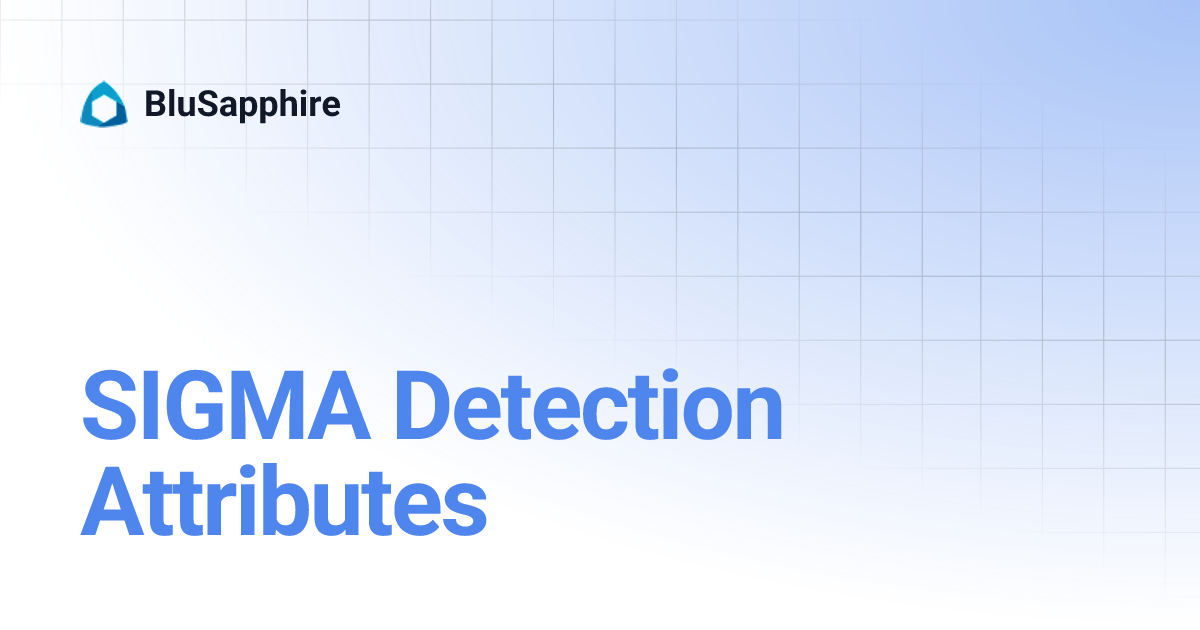 SIGMA Detection Attributes | BluSapphire