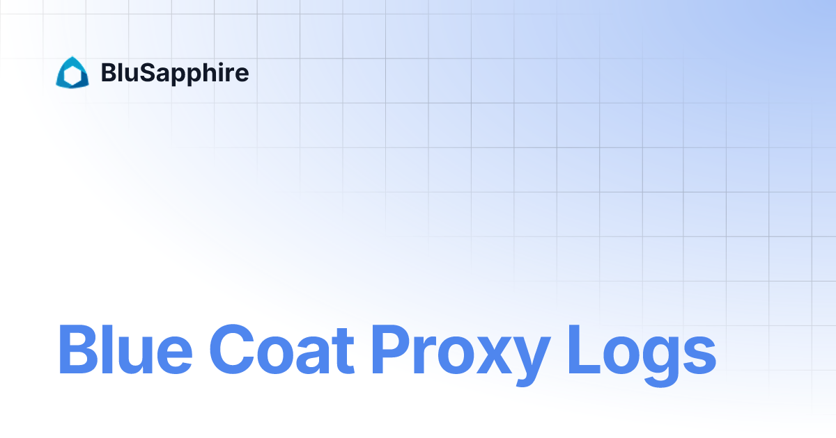 Blue Coat Proxy Logs | BluSapphire