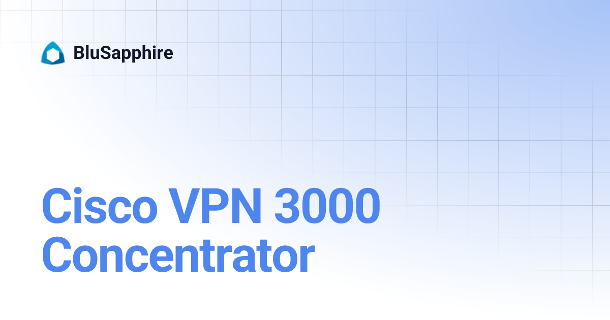 Cisco VPN 3000 Concentrator | BluSapphire